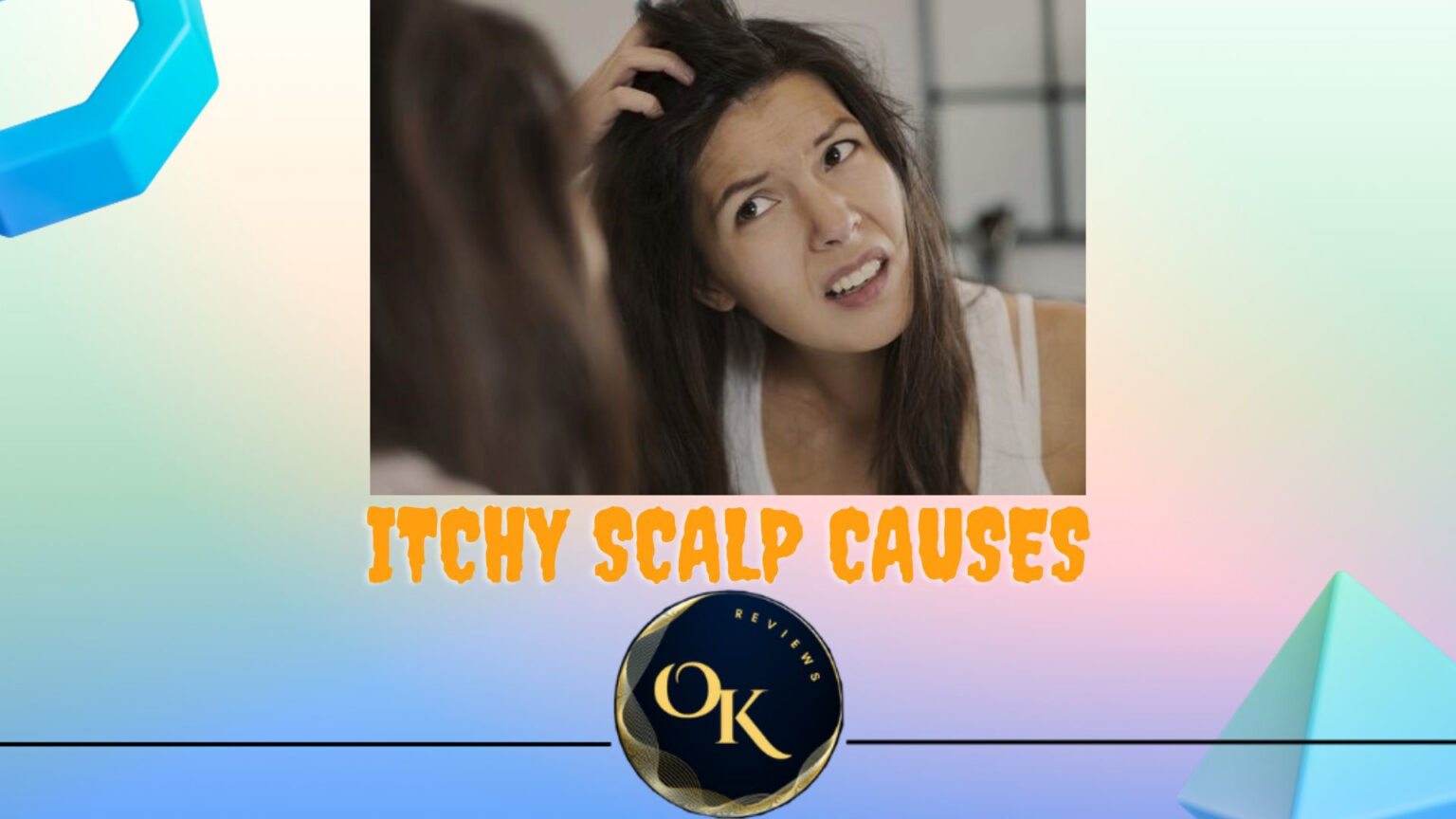 Why Do I Have An Itchy Scalp - 4 Common Causes